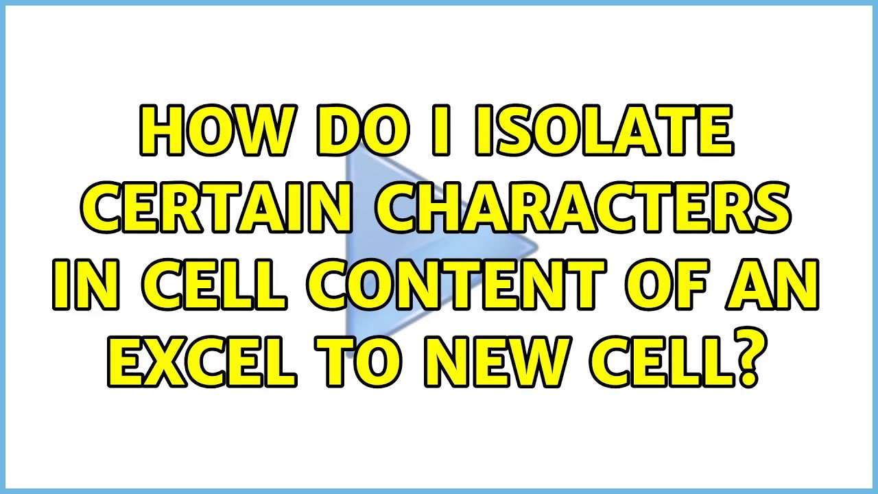 How Do I Isolate Certain Characters In Cell Content Of An Excel To New how-do-i-isolate-certain-characters-in-cell-content-of-an-excel-to-new
