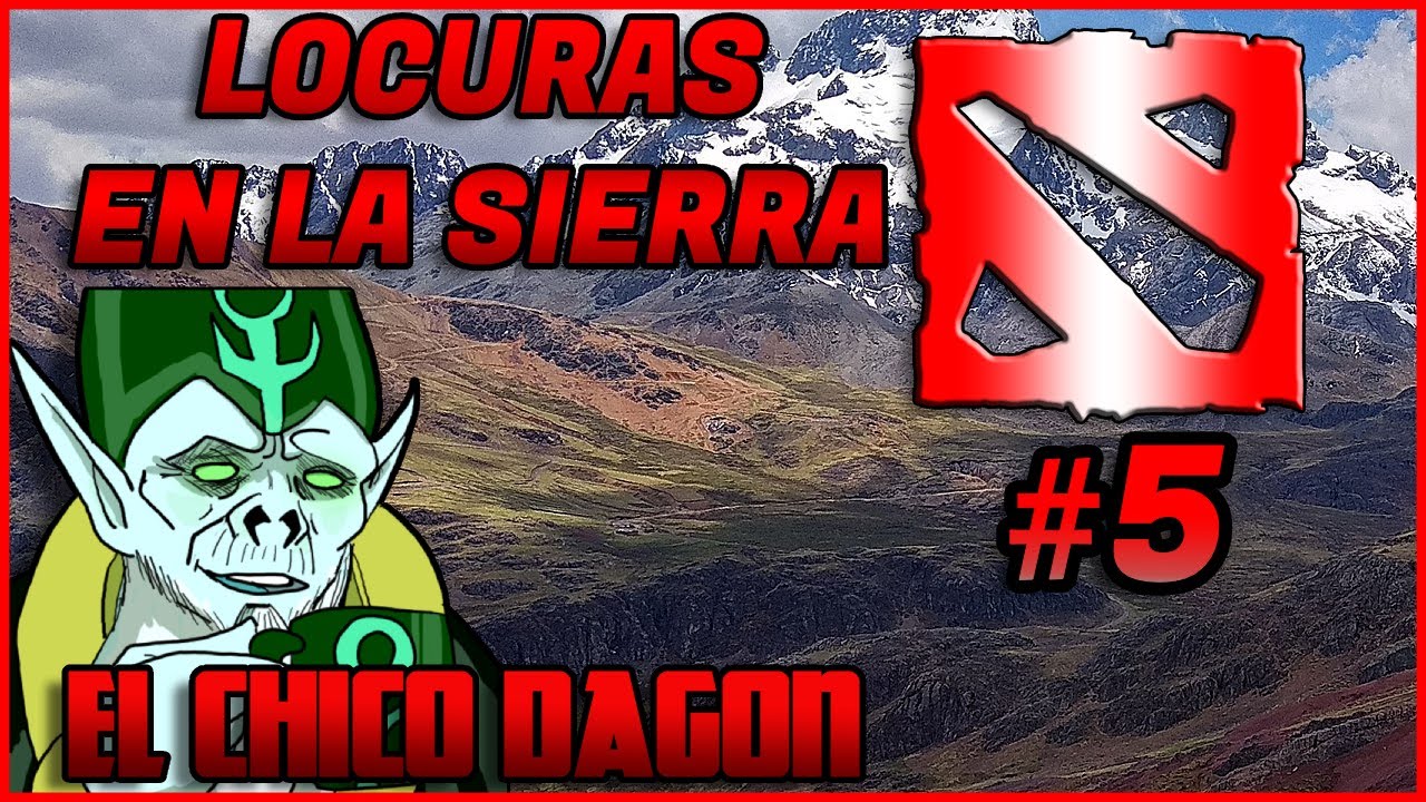 El Chico Dagon - Locuras en la Sierra 5 | Momentos de Dota 2 - YouTube