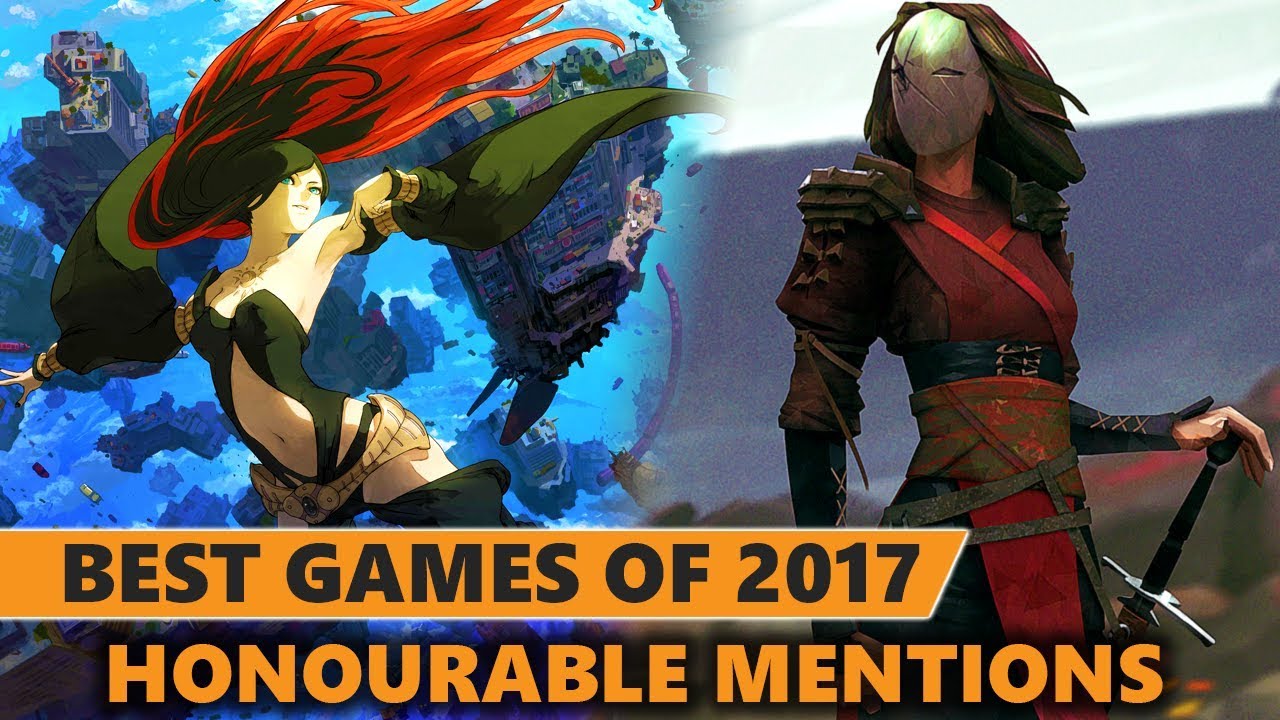 Best Games of 2017 - Honourable Mentions - YouTube