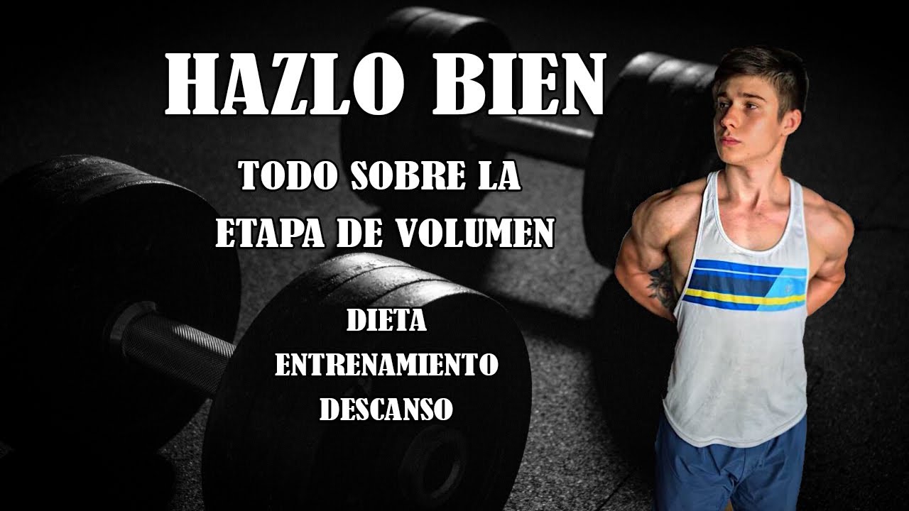 GUÍA COMPLETA SOBRE LA ETAPA DE VOLUMEN // GANA MASA MUSCULAR DE LA ...