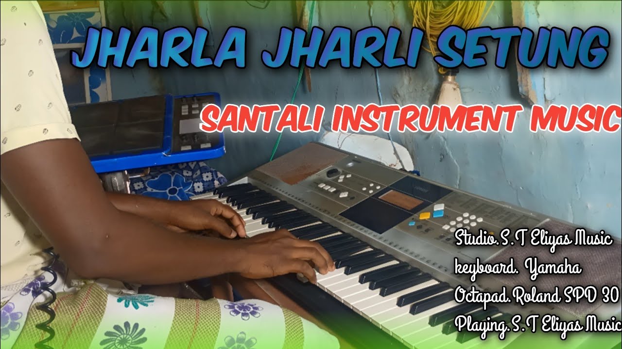 SANTALI KEYBOARD INSTRUMENT MUSIC JHARLA JHARLI SETUNG - YouTube