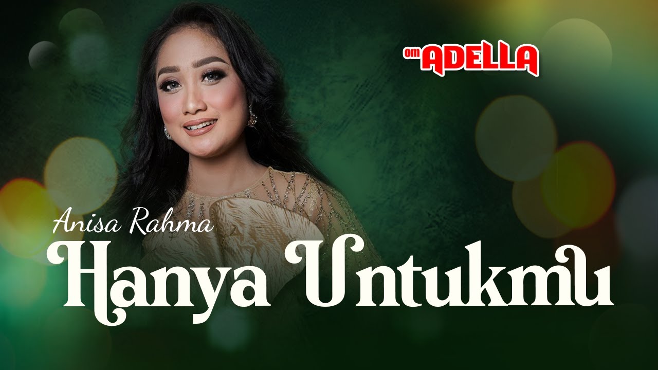 Hanya Untukmu –Anisa Rahma– Om. Adella (Berulang-ulang kali telah ku ...