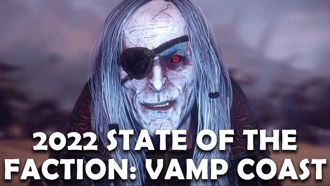STATE OF THE FACTION: VAMPIRE COASTS - 2022 Pre Total War: Warhammer 3 ...