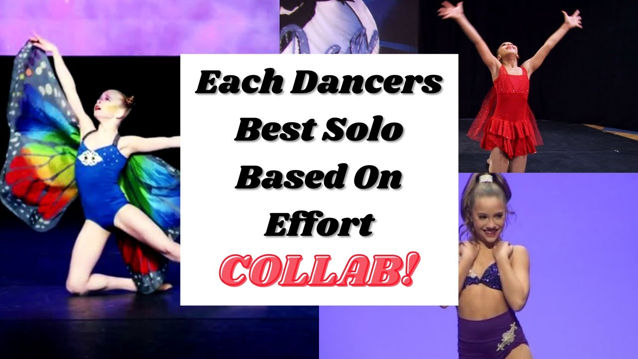 Each Dancers Best Solo Based On Effort || COLLAB || Dance Moms - YouTube
