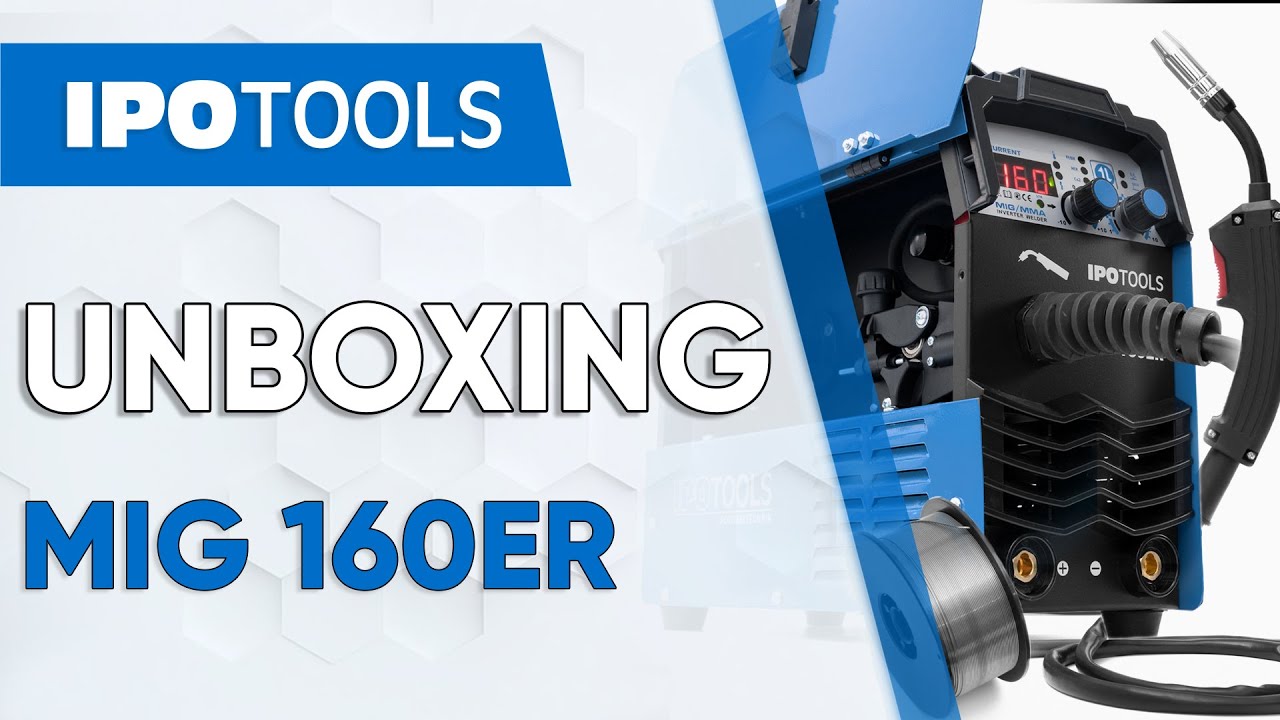 👨‍🏭 IPOTOOLS MIG 160ER | UNBOXING - YouTube