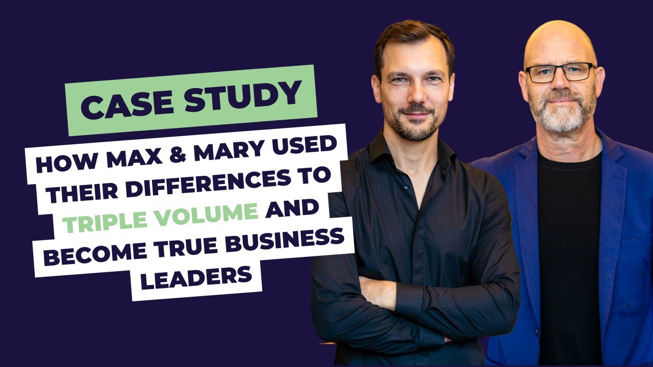 CASE STUDY: How Max & Mary used their differences to triple volume and ...