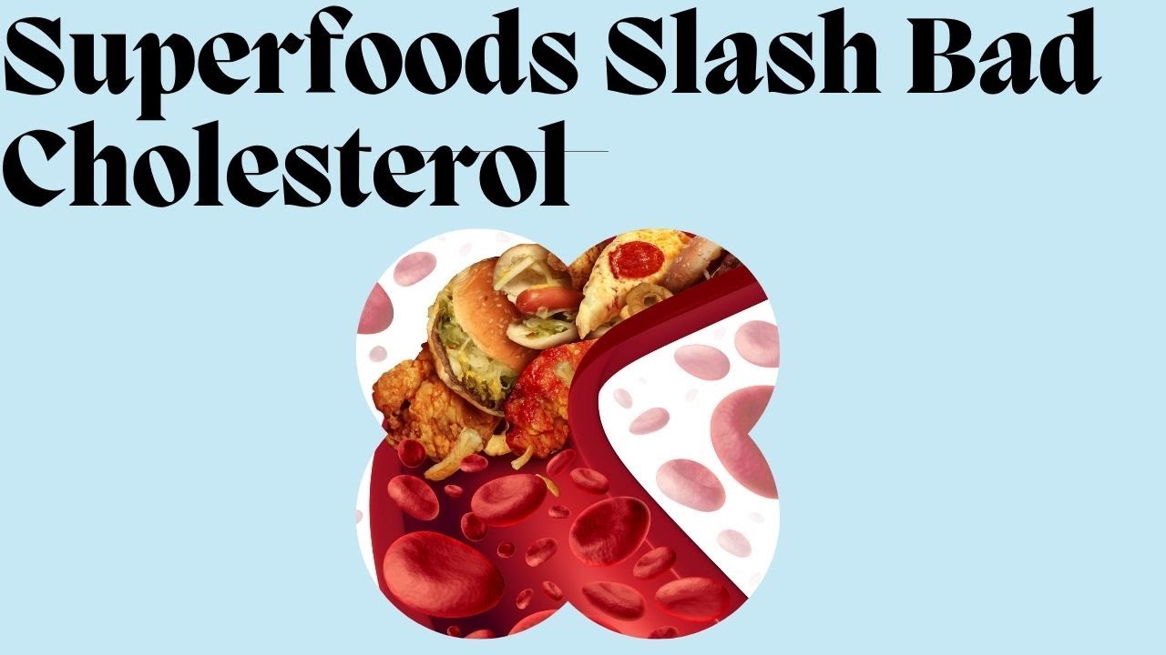 What Are The Top Superfoods For Reducing Ldl Bad Cholesterol Youtube