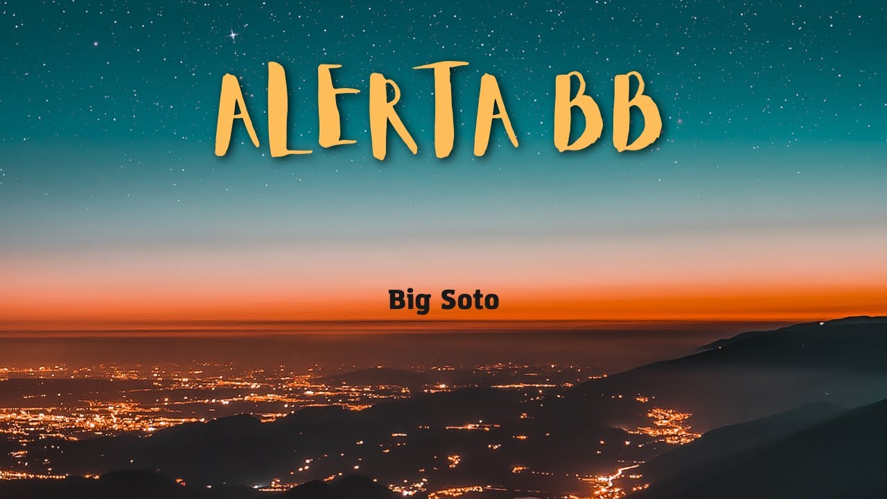 Letra de "ALERTA BB" Big Soto - YouTube