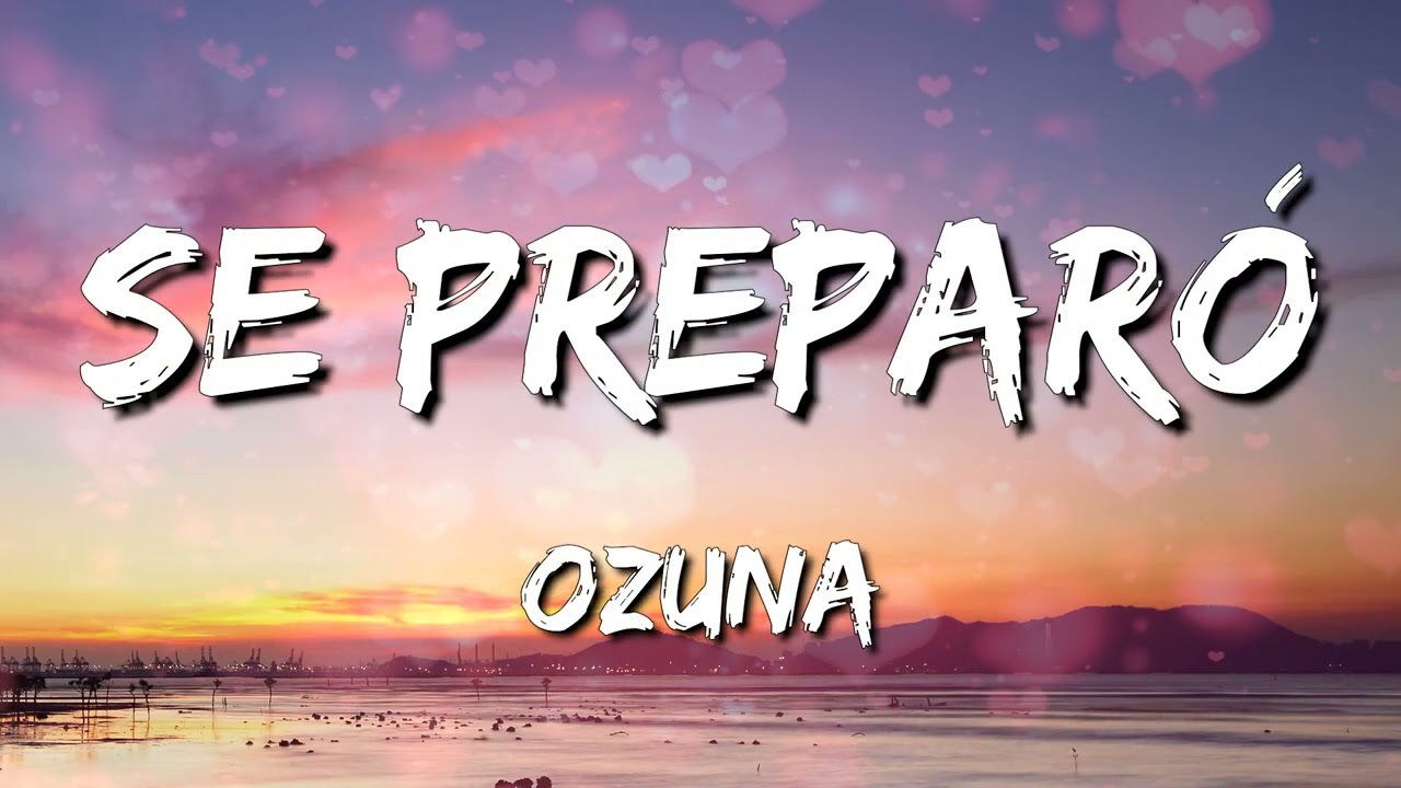 Ozuna - Se Preparó (Letra/Lyrics) (Loop 1 Hour) - YouTube