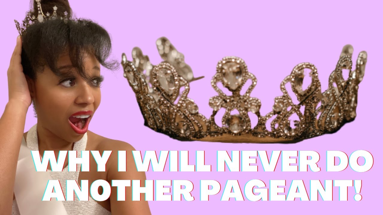 Why I will never do a Pageant again| The History of Pageants and my ...