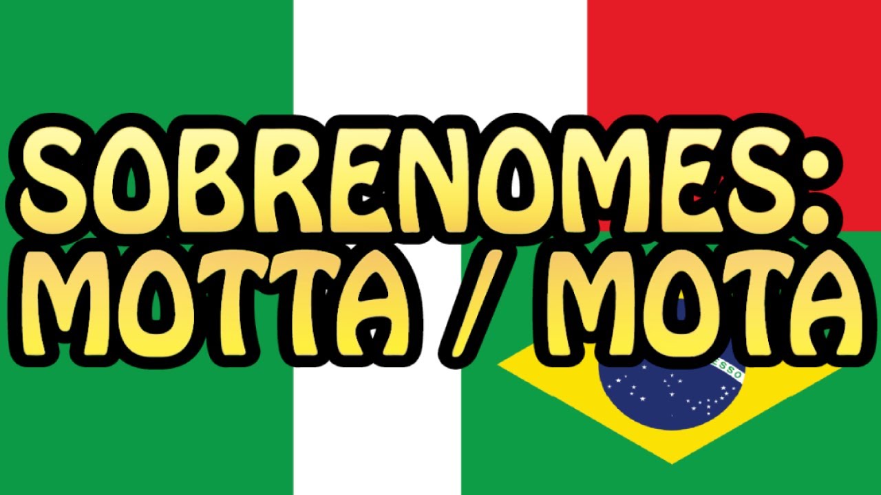 Sobrenomes: Motta / Mota - YouTube