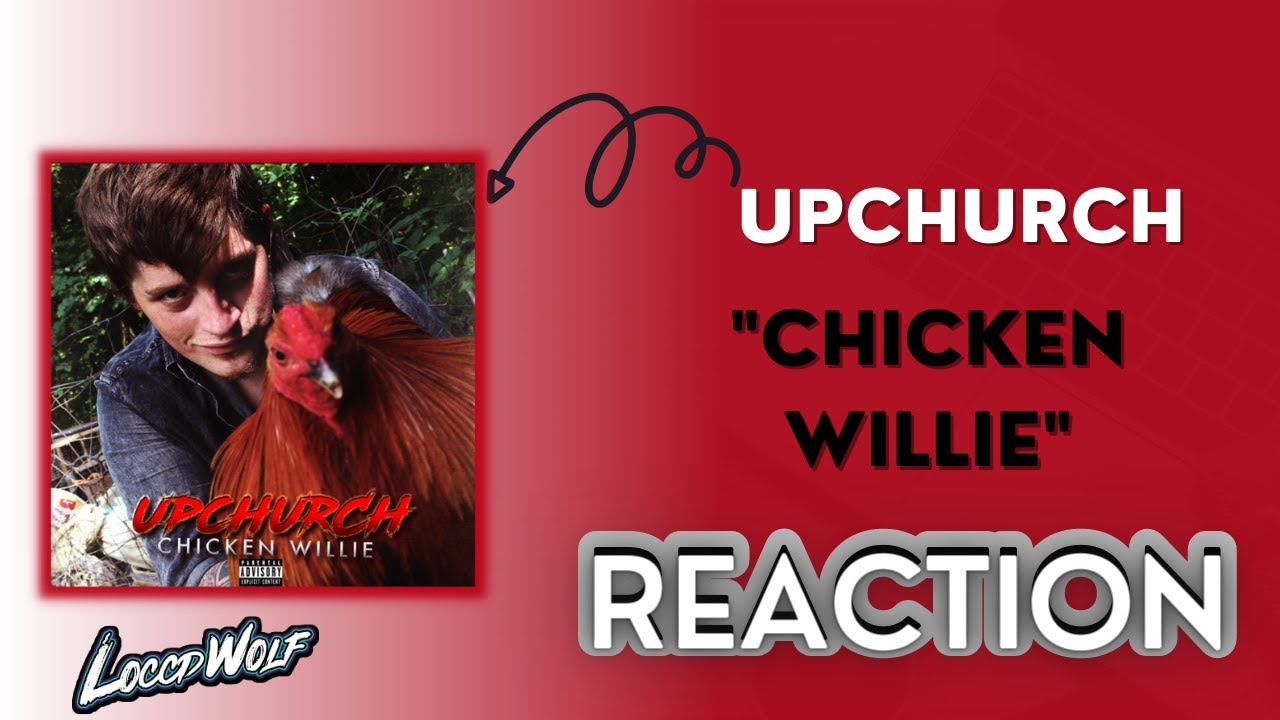 HERE WE GO AGAIN! FIRST TIME LISTEN | UPCHURCH - Chicken Willie ...