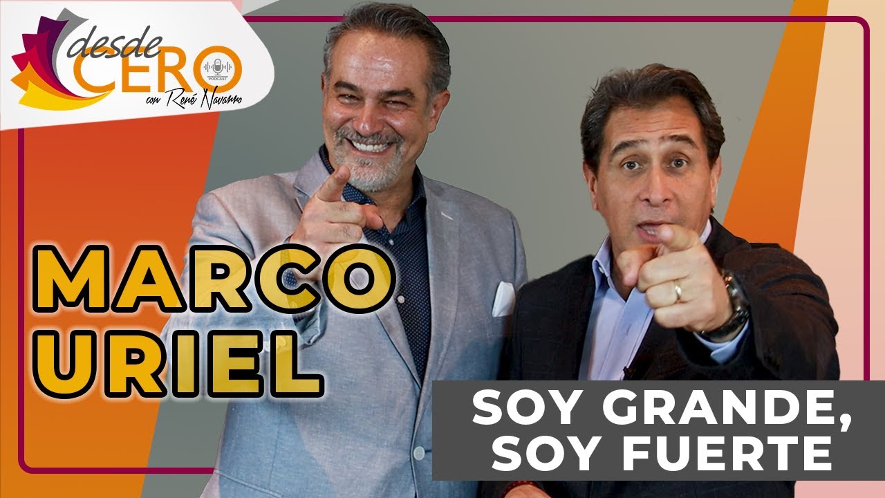 MARCO URIEL -Soy grande, soy fuerte y te voy a ayudar | Desde Cero con ...