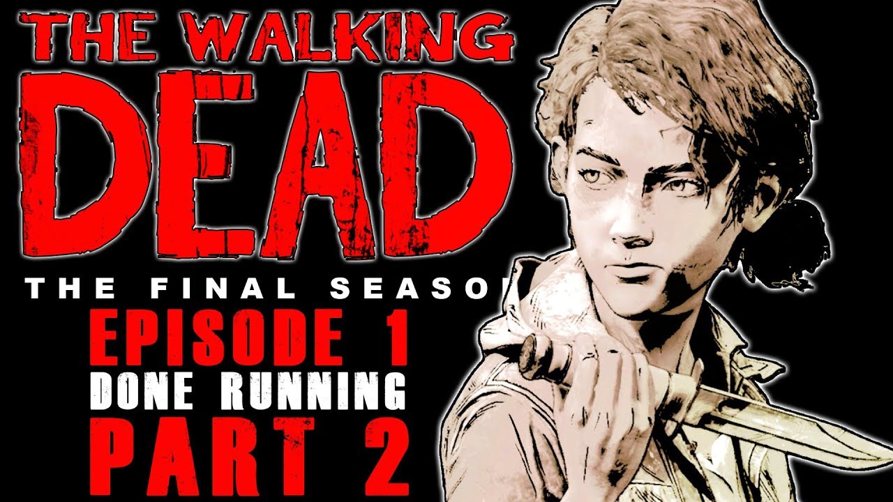 The Walking Dead: The Final Season Gameplay | Episode One — Part 2 ...