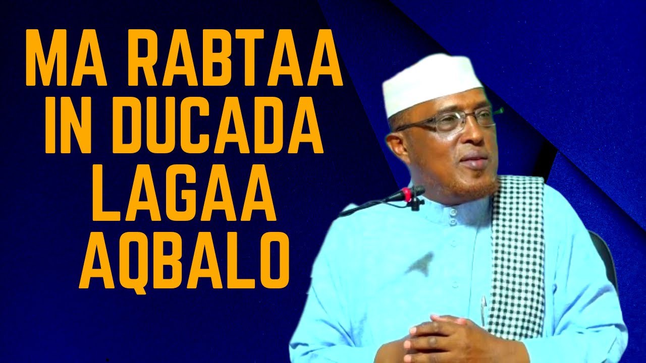 Ma Rabtaa in Ducada Lagaa Aqbalo Sh Dirir - YouTube