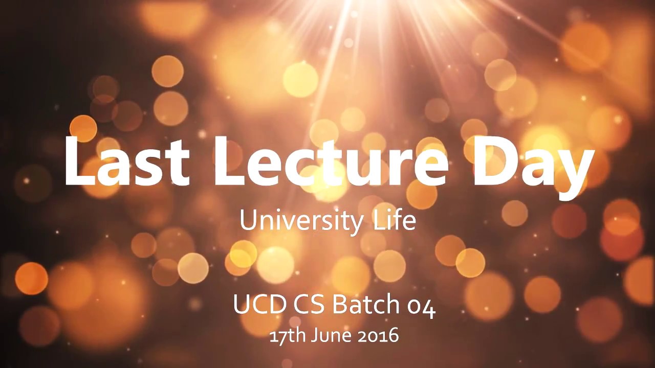 Last Lecture Day of UCD CS B04 | Wrap-up Movie - YouTube