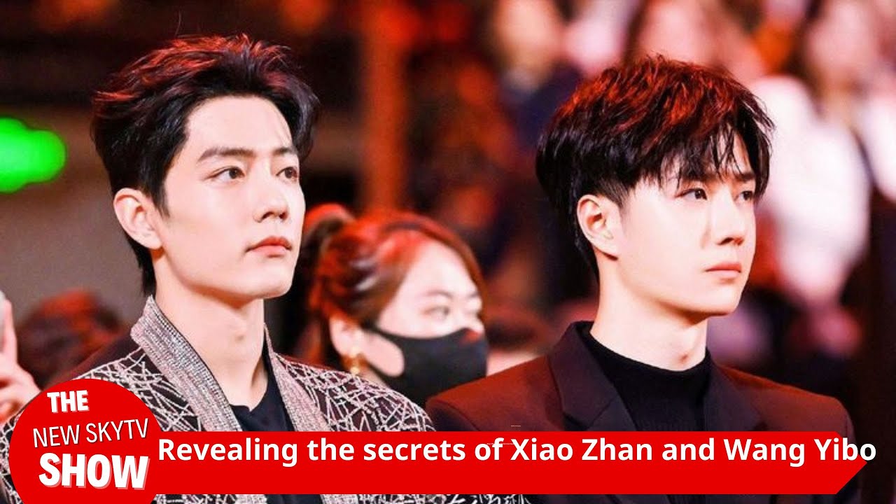Revealing the subtle relationship between Xiao Zhan and Wang Yibo How come two people with such ...