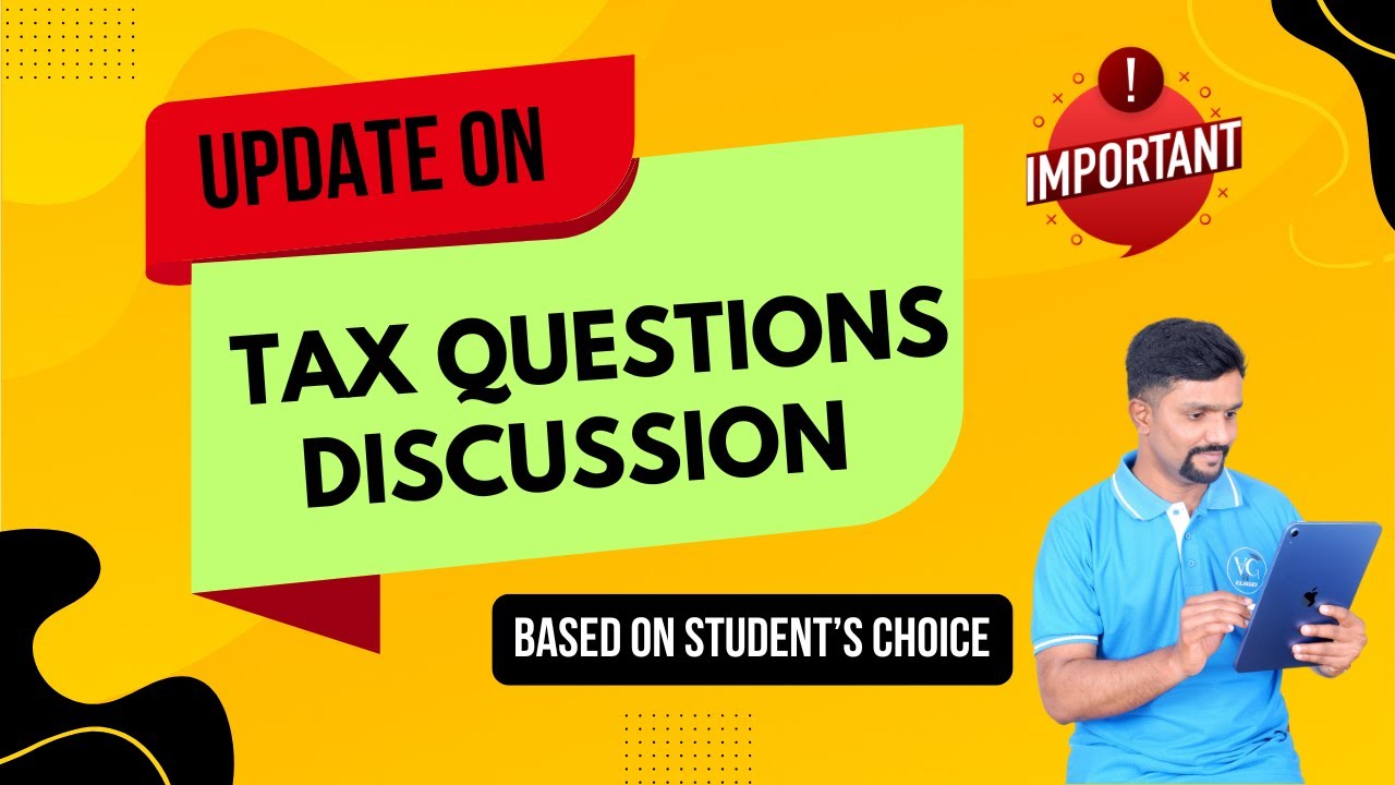 Update on Tax Questions Discussion | Important Questions for Exams ...