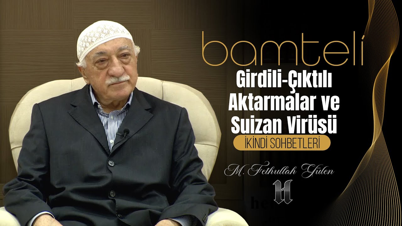 Bamteli | Girdili-Çıktılı Aktarmalar ve Suizan Virüsü | M. Fethullah ...