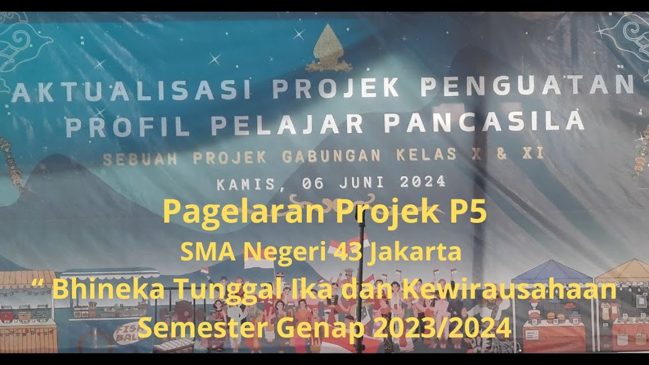 Pagelaran Projek P5 SMA Negeri 43 Jakarta “ Bhineka Tunggal Ika ...