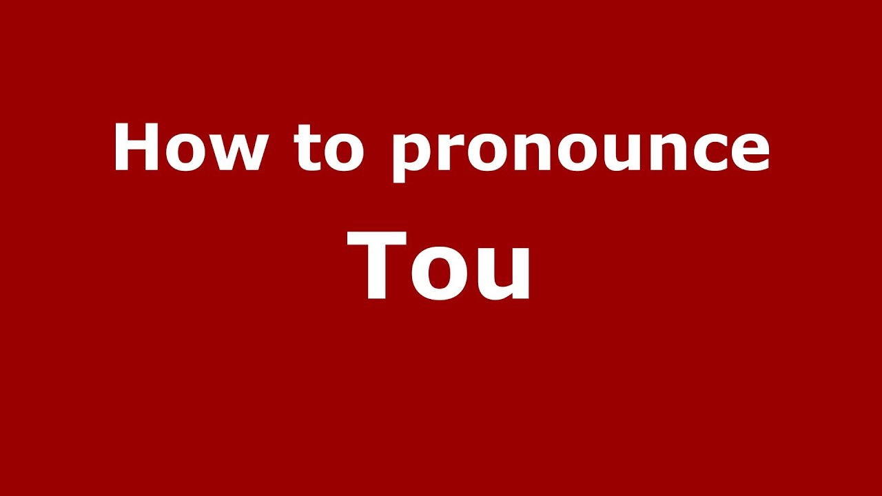 How to Pronounce Tou - PronounceNames.com - YouTube