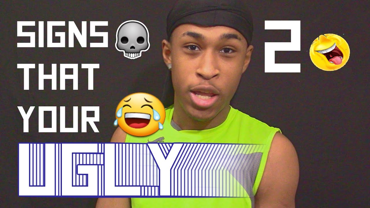 56. Signs That Your Ugly 2 (FUNNY) - YouTube