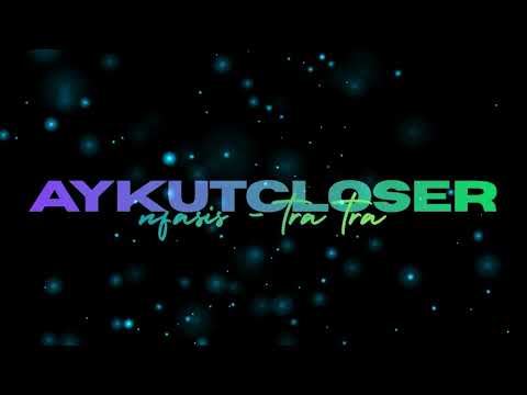 Aykut Closer & Nfasis - Tra Tra
