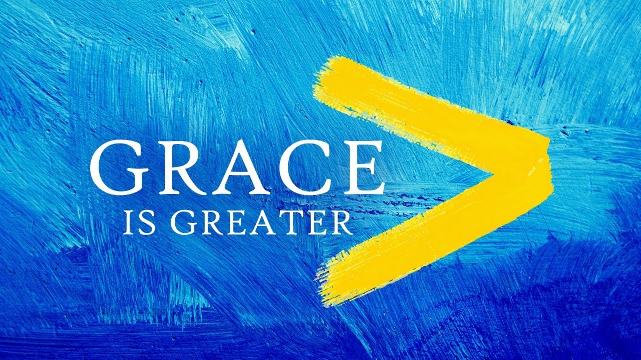 Grace Is Greater Part 2 YouTube grace-is-greater-part-2-youtube