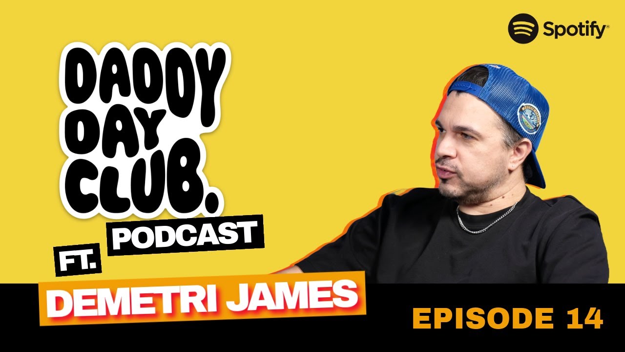 Daddy Day Club podcast Episode 14 ft. Demetri James - YouTube
