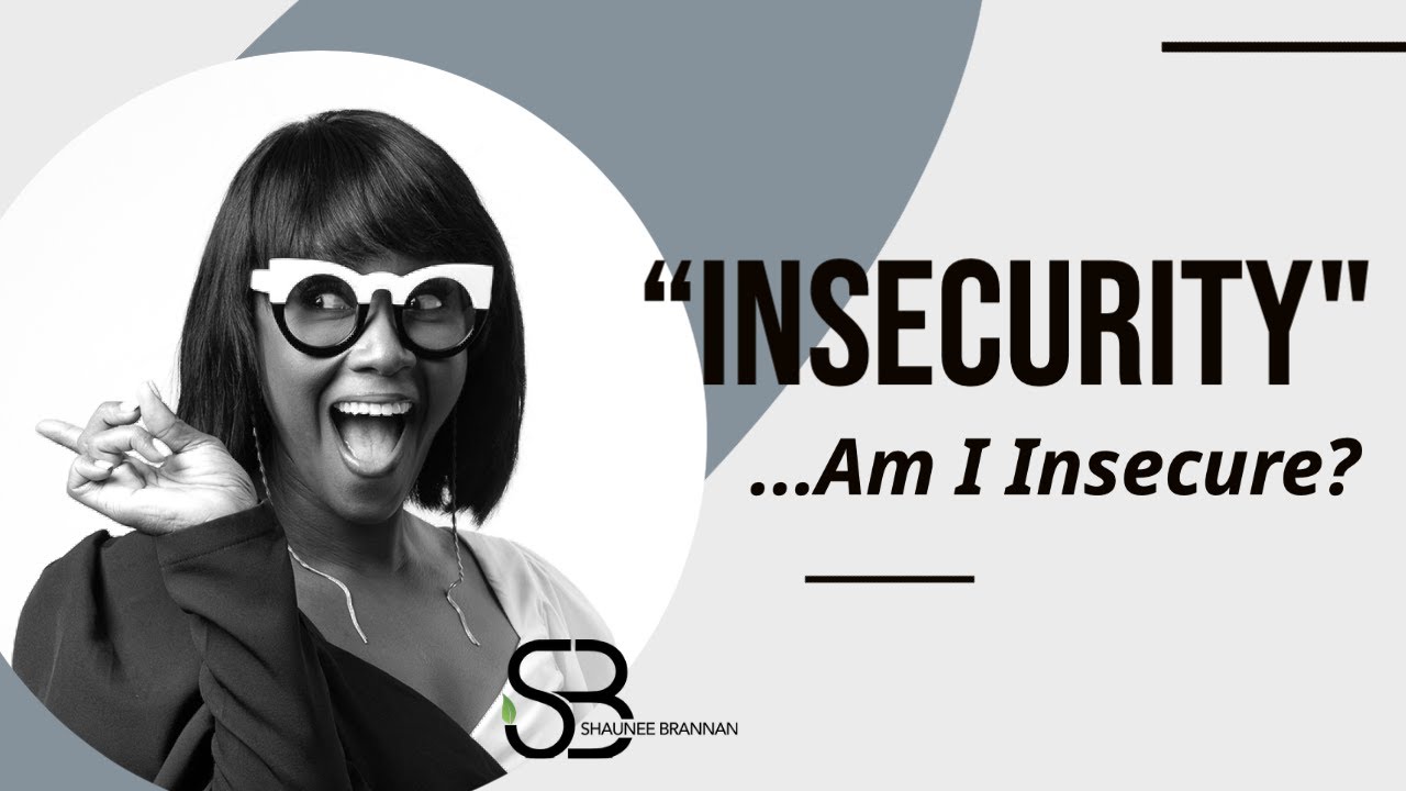 Insecurity - "AM I INSECURE?" - YouTube