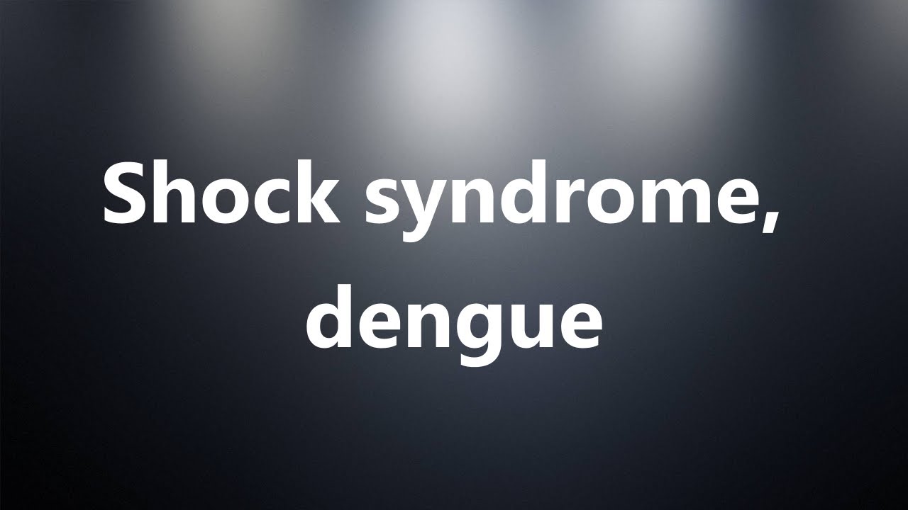 Shock syndrome, dengue - Medical Definition and Pronunciation - YouTube