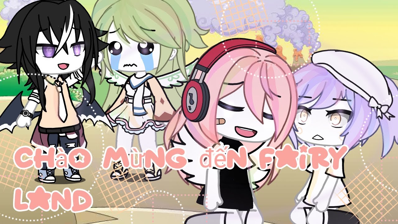 #TikTok: Chào mừng đến Fairy Land // Gacha Life Vietnam - YouTube