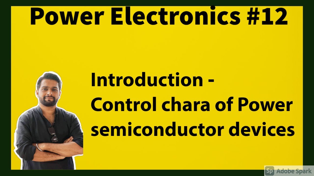 Power Electronics #12 Introduction - Control characteristics of Power ...