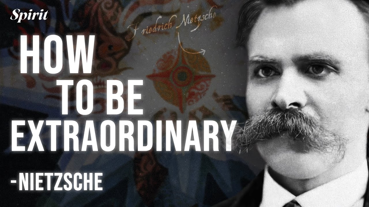 Nietzsche Reveals Us: “The Method To Become EXTRAORDINARY ...
