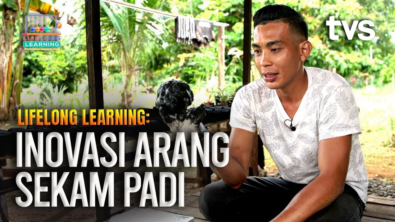 INOVASI ARANG SEKAM PADI | LIFELONG LEARNING MUSIM 2 | TVS Entertainment - YouTube