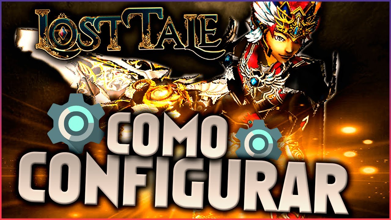 GUIA de CONFIGURAÇÕES Lost Tale! (-lag+gráficos) - YouTube