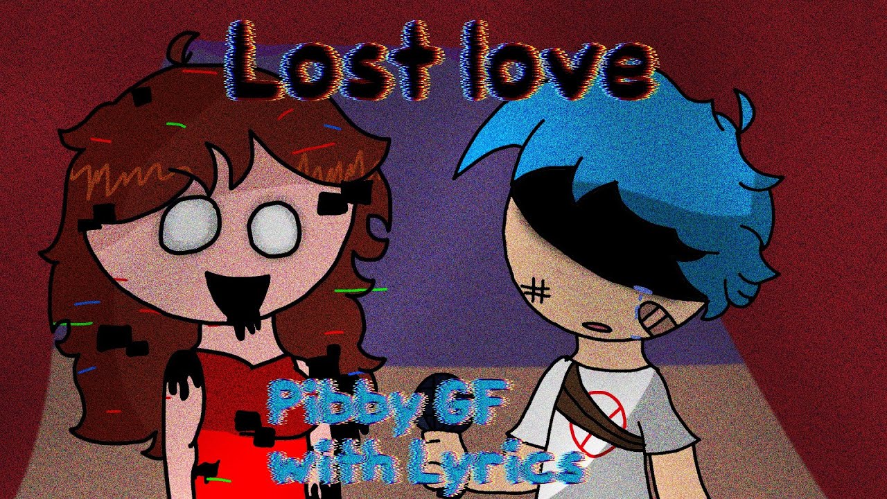 Lost Love FNF with Lyrics! FNF Pibby GF ft. @XeniaHedgieStudios87 - YouTube