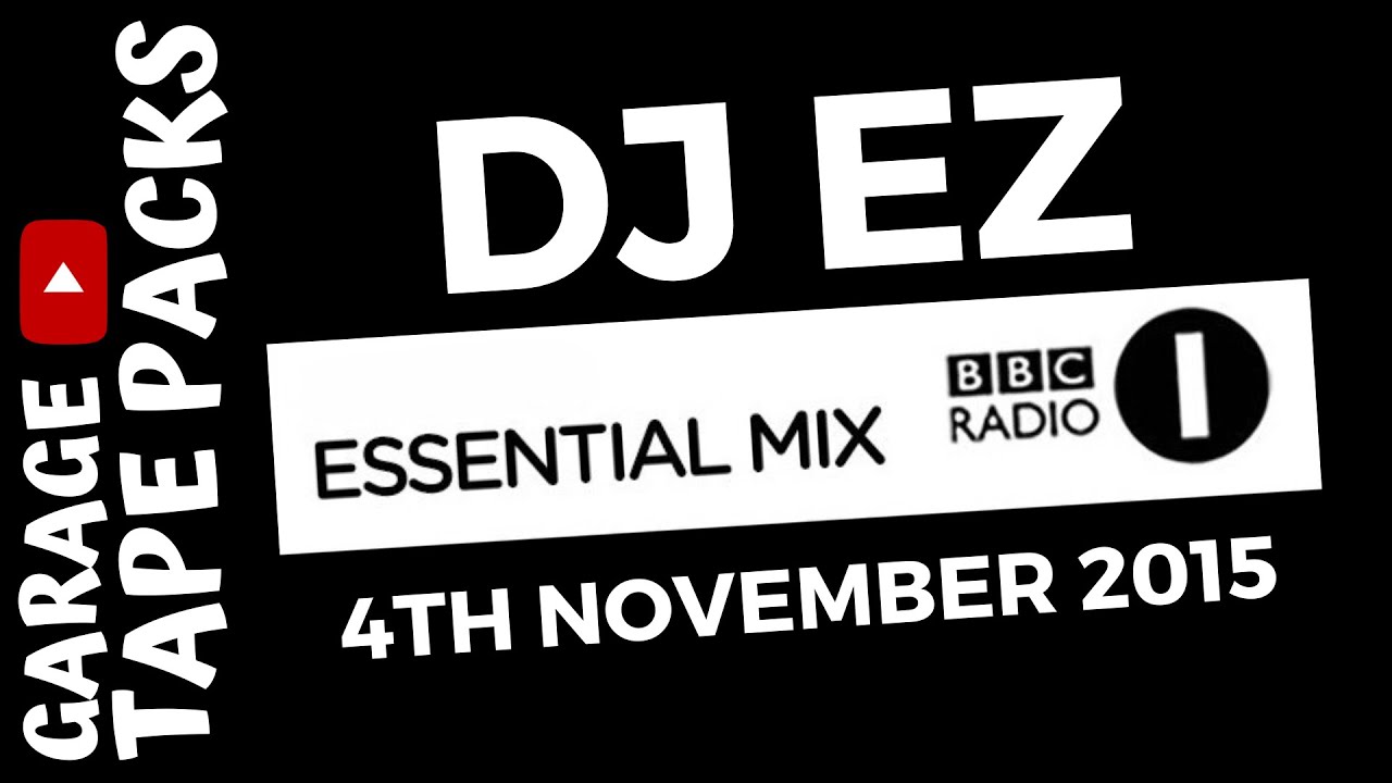 DJ EZ | Essential Mix | 4th November 2015 | Garage Tape Packs - YouTube