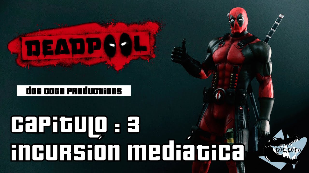 Deadpool Capitulo 3 - Incursión Mediática 🔫 - YouTube