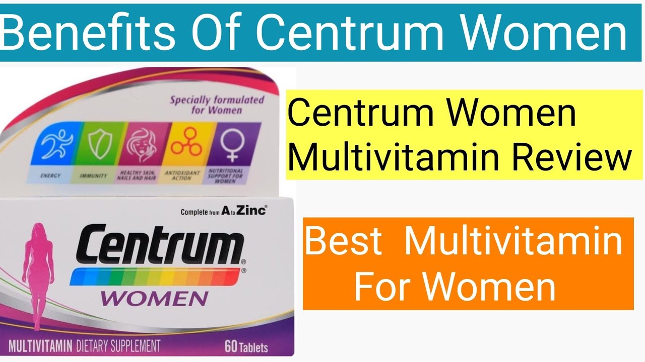 Benefits Of Centrum Women Multivitamin | Best Multivitamins For Women ...