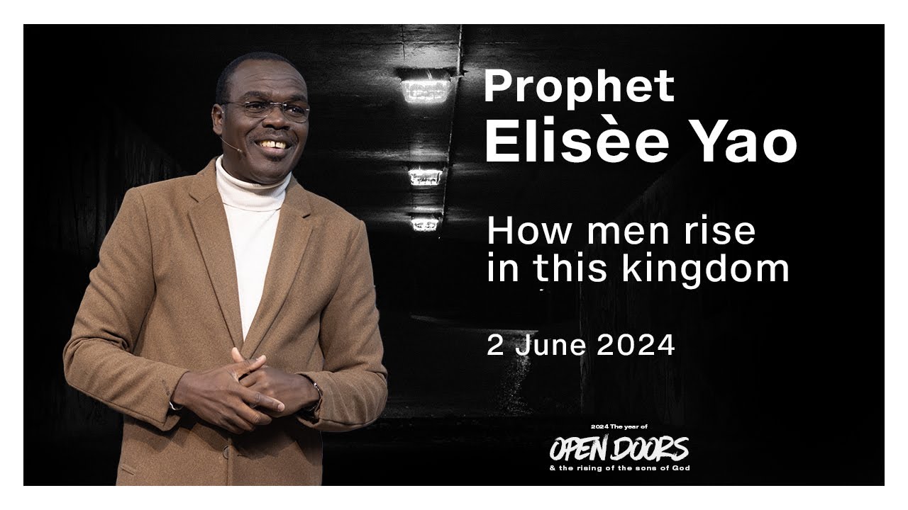 How Men Rise in this Kingdom | Prophet Elisée Yao | 02 June 2024 - YouTube