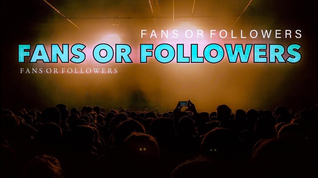Fans or Followers - YouTube