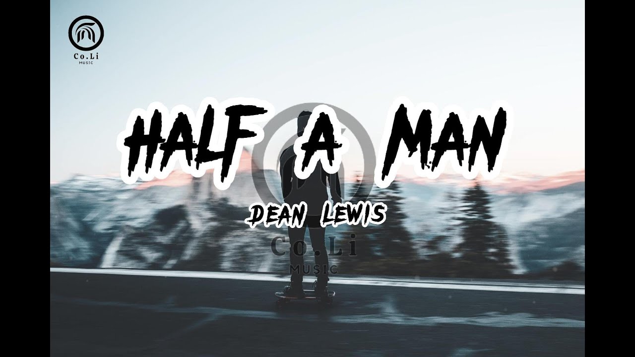 HALF A MAN - Dean Lewis ( Lyric ) - YouTube