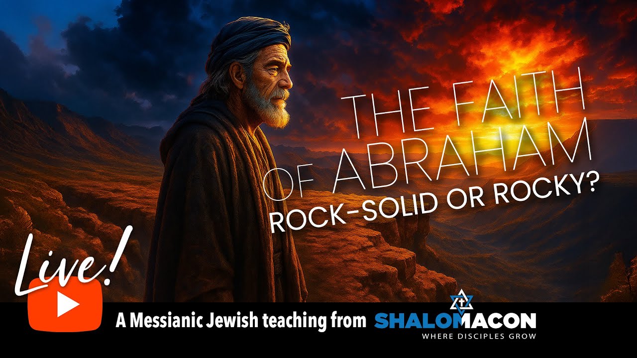 Live! 11/01 | The Faith of Abraham — Rock-Solid or Rocky? | #Messianic ...