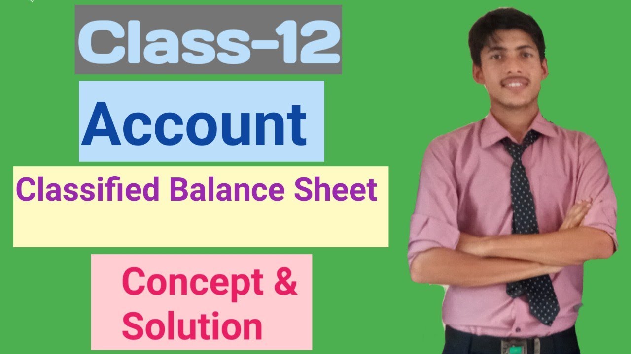 class 12 account classified balance sheet . solution from old is gold ...