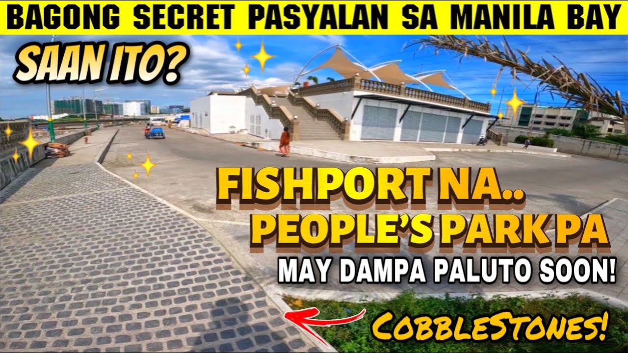 WOW ! BAGONG PASYALAN SA MANILA BAY ! FISHPORT NA PEOPLE’S PARK PA ...