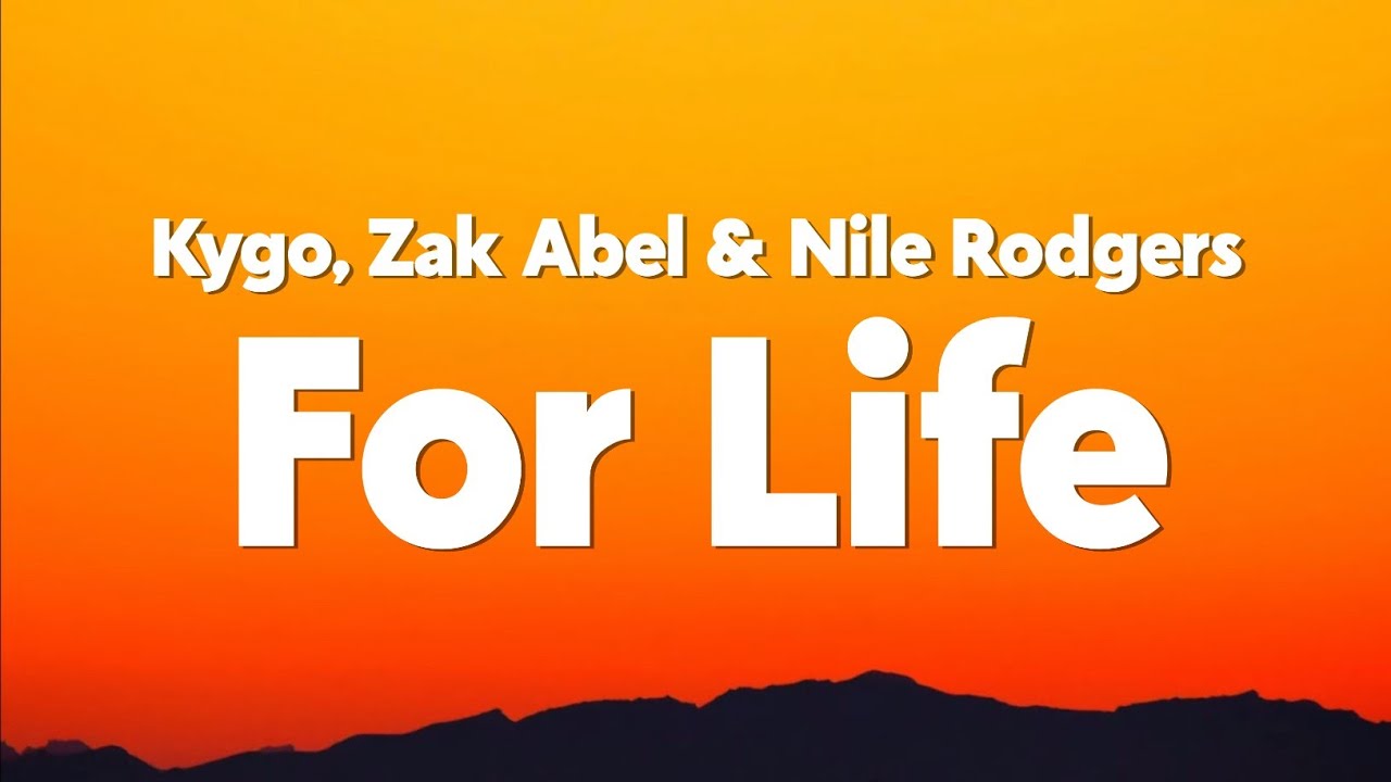 Kygo - For Life (Lyrics) ft. Zak Abel & Nile Rodgers - YouTube