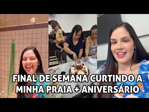 Final de semana curtindo a minha praia + Aniversário da vovó Cida!