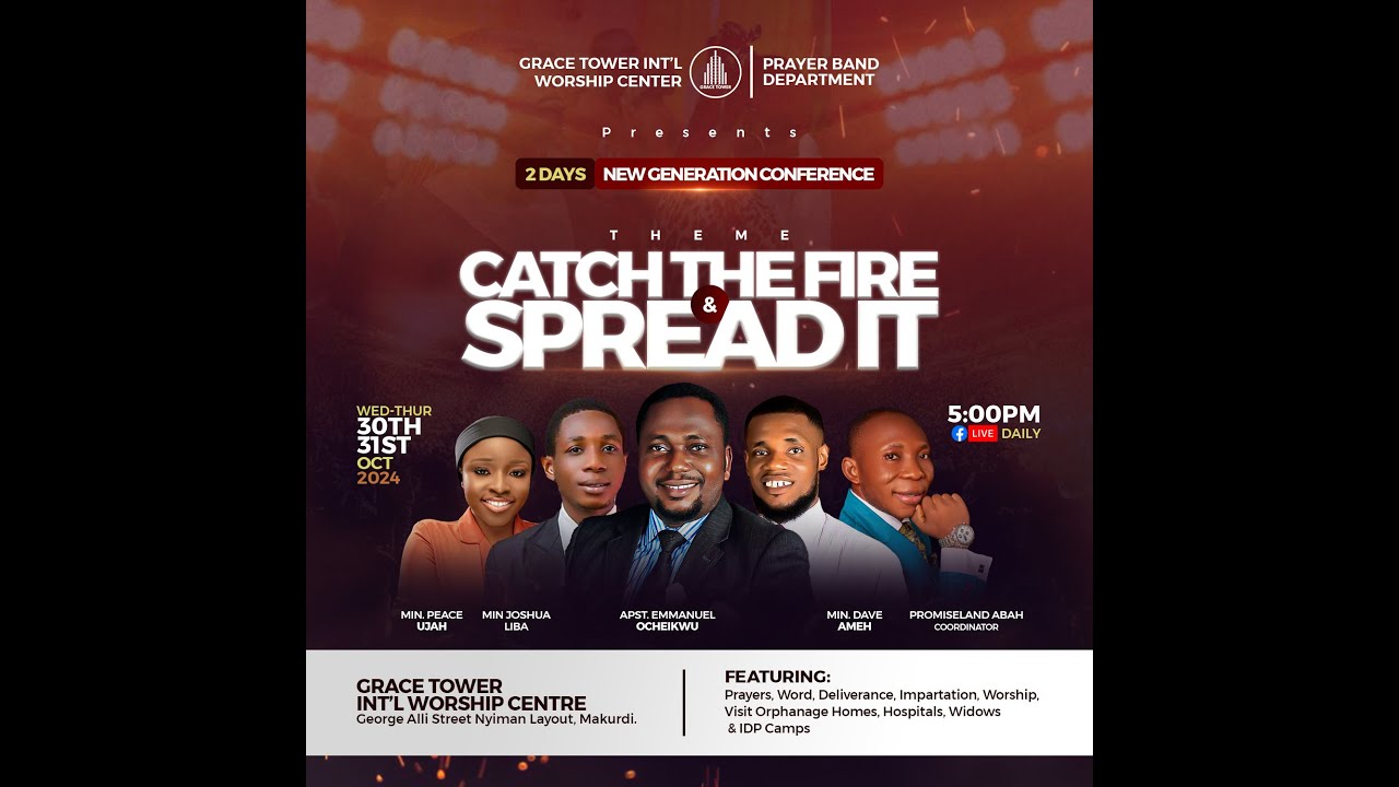 NEW GENERATION CONFERENCE || THEME: CATCH THE FIRE AND SPREAD IT ...