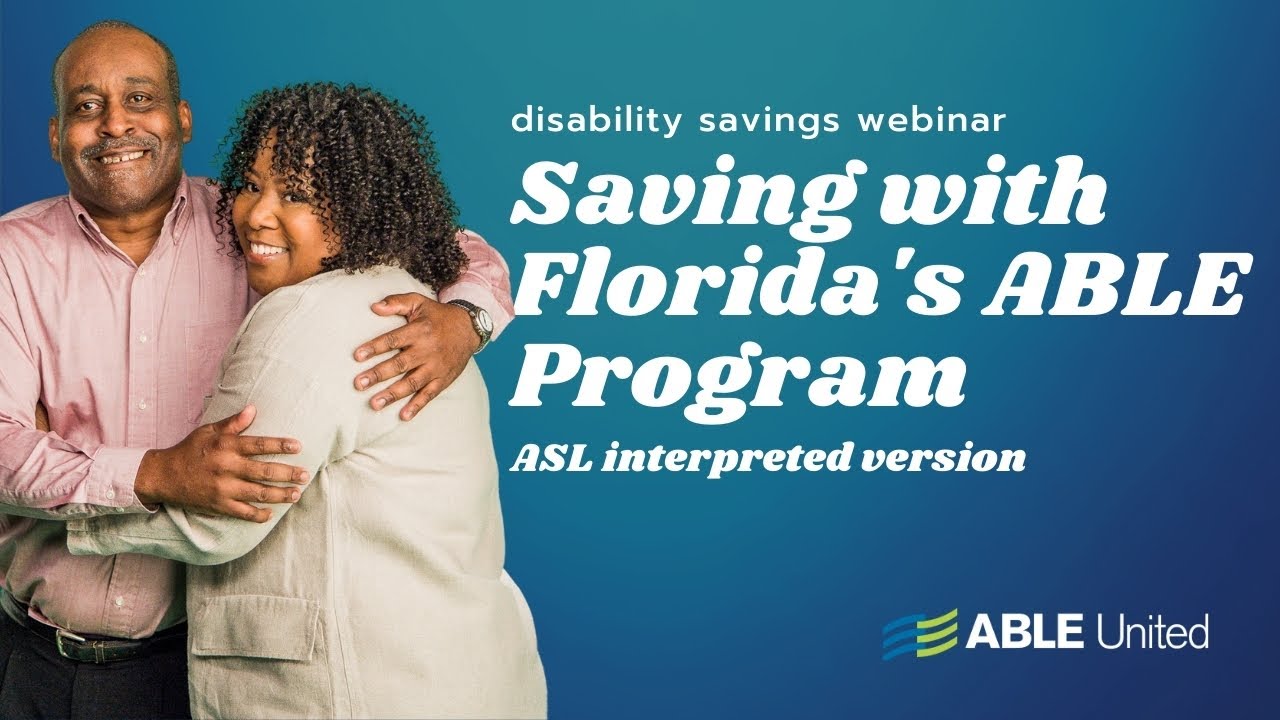 Saving with Florida's ABLE Program: ASL Interpreted Version - YouTube